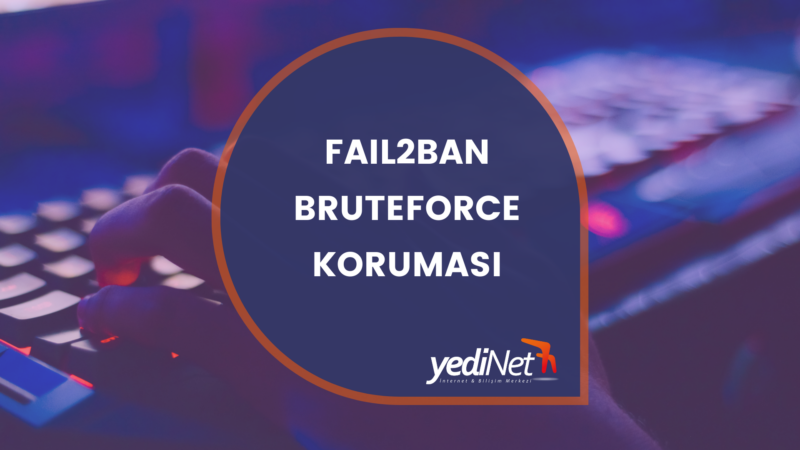 Fail2Ban Bruteforce Koruması – YediNet